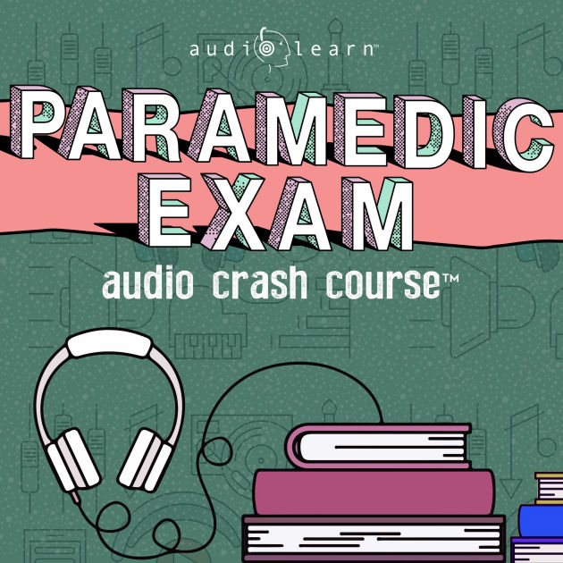Paramedic Exam Audio Crash Course: Complete Test Prep and Review for ...