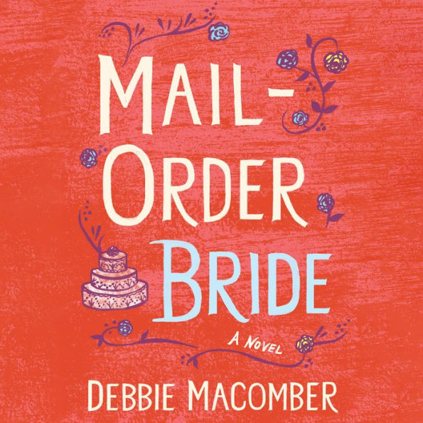 Mail Order Bride: A Novel by Debbie Macomber, Kate Rudd | 2940173920300 ...