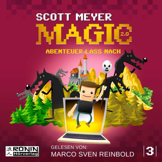 Abenteuer lass nach - Magic 2.0, Band 3 (ungekürzt) by Scott Meyer ...