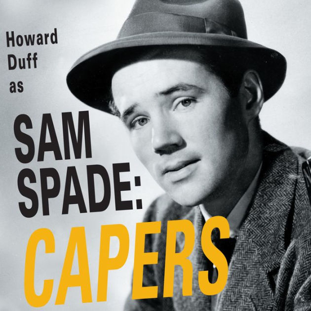 The Adventures of Sam Spade: Capers by Original Radio Broadcast, Howard ...