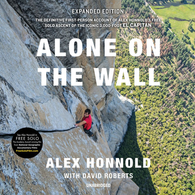 Alone on the Wall, Expanded Edition by Alex Honnold, David Roberts ...