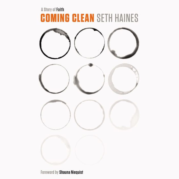Coming Clean: A Story of Faith by Seth Haines, Paperback | Barnes & Noble®