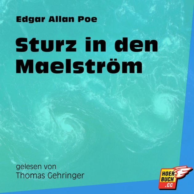 Sturz in den Maelström (Ungekürzt) by Edgar Allan Poe, Thomas Gehringer ...