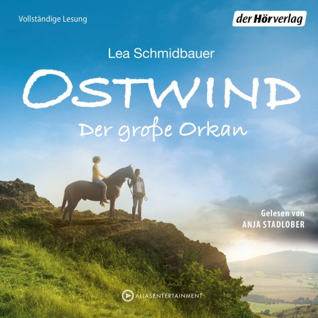 Ostwind - Der große Orkan: Die Lesung by Lea Schmidbauer, Anja ...