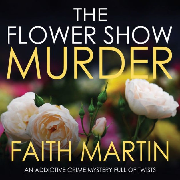The Flower Show Murder: Monica Noble Detective, Book 2 by Faith Martin ...