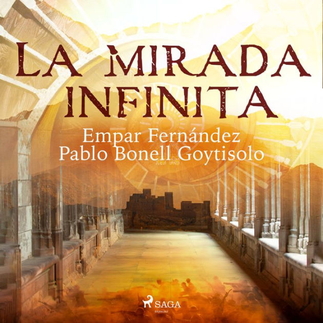 La mirada infinita by Empar Fernández, Pablo Bonell Goytisolo, Enrique ...