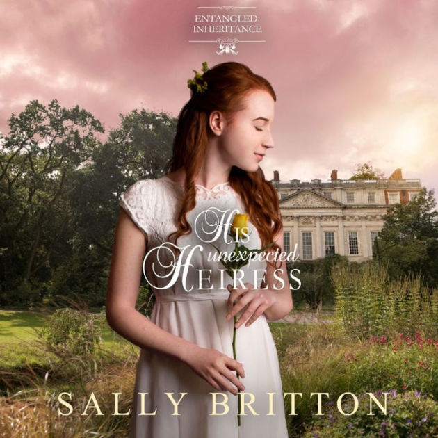 His Unexpected Heiress: Entangled Inheritance by Sally Britton, Jessica ...