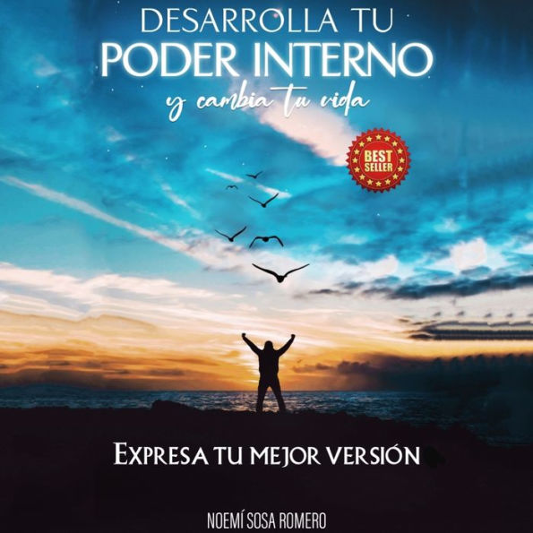 Desarrolla tu poder interno y cambia tu vida: Expresa tu mejor versión by Noemí Sosa Romero ...