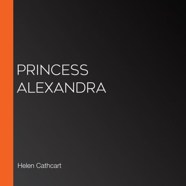 Princess Alexandra by Helen Cathcart, Paperback | Barnes & Noble®