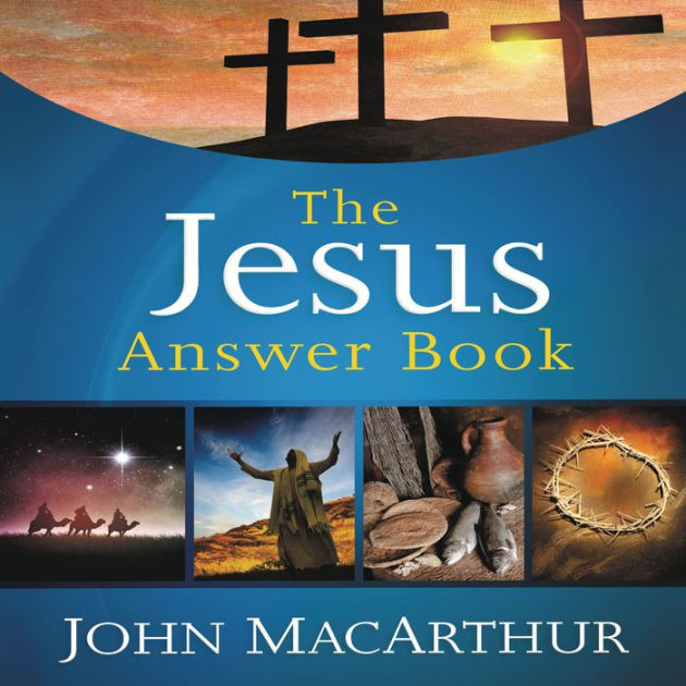 The Jesus Answer Book by John MacArthur | eBook | Barnes & Noble®