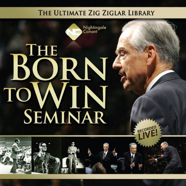 The Born to Win Seminar: You Were Absolutely Born to Win! Zig Ziglar ...