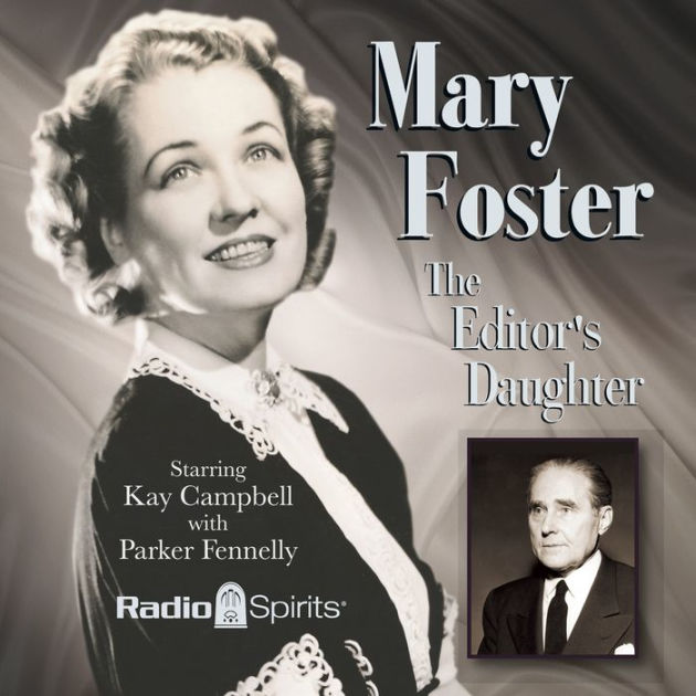 Mary Foster: The Editor's Daughter by Original Radio Broadcast, Kay ...