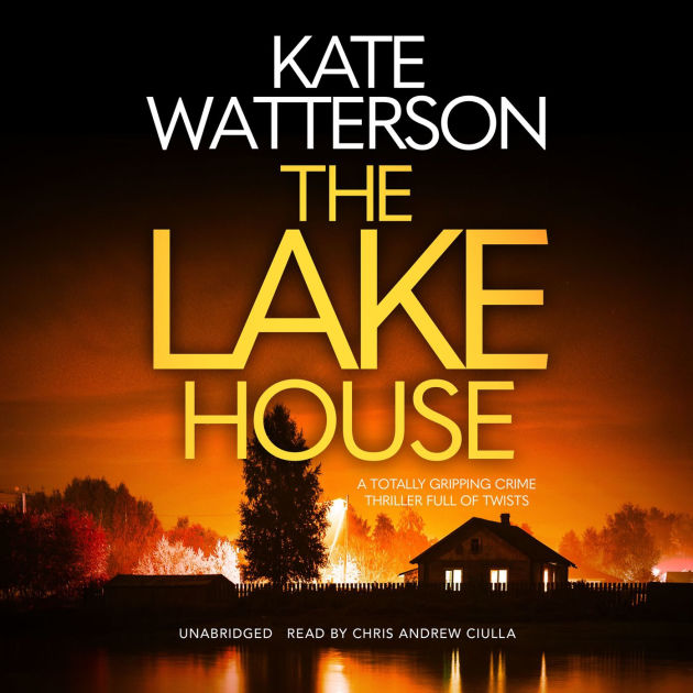 The Lake House by Kate Watterson, Chris Andrew Ciulla | 2940175173780 ...