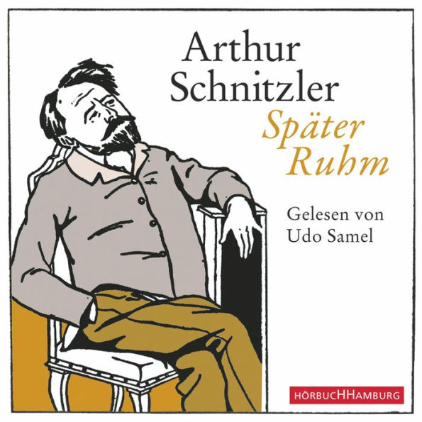 Später Ruhm by Udo Samel, Arthur Schnitzler, Wilhelm Hemecker, David ...