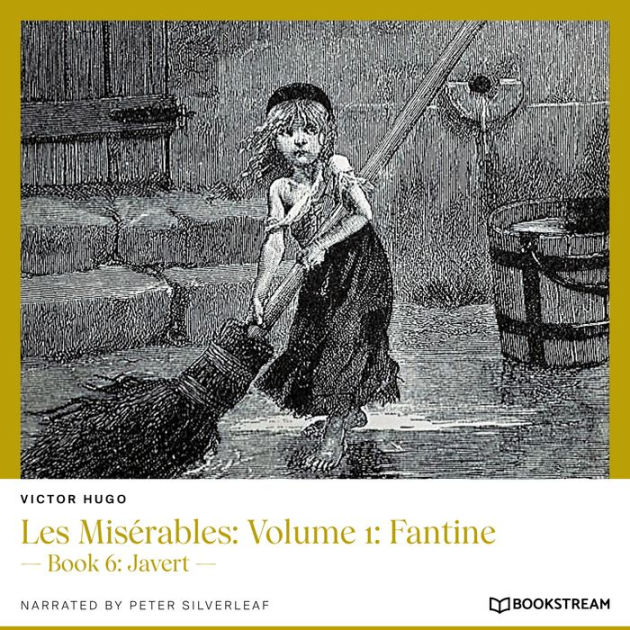 Les Misérables: Volume 1: Fantine - Book 6: Javert (Unabridged) by ...