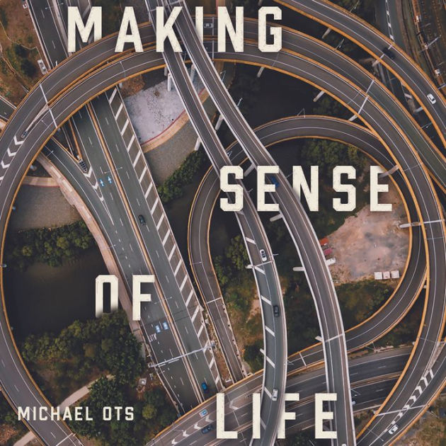 Making Sense of Life by Michael Ots, Neil Gardner | 2940175241380 ...