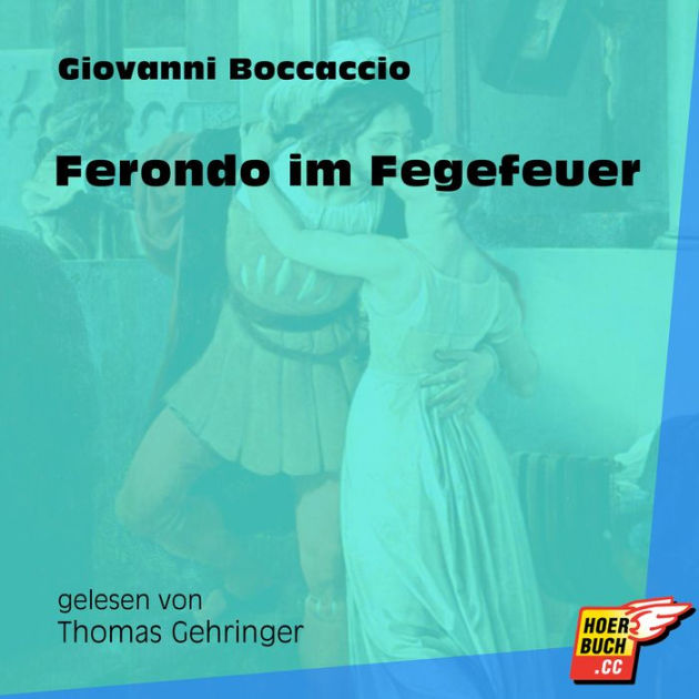 Ferondo im Fegefeuer (Ungekürzt) by Giovanni Boccaccio, Thomas ...