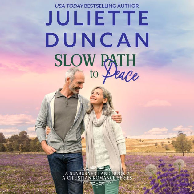 Slow Path to Peace: A Mature-Age Christian Romance by Juliette Duncan ...