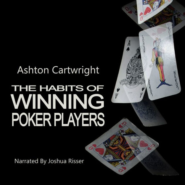 The Habits of Winning Poker Players by Ashton Cartwright, Joshua Risser ...