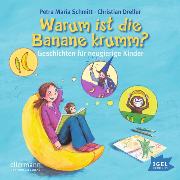 Warum ist die Banane krumm?: Geschichten für neugierige Kinder ...