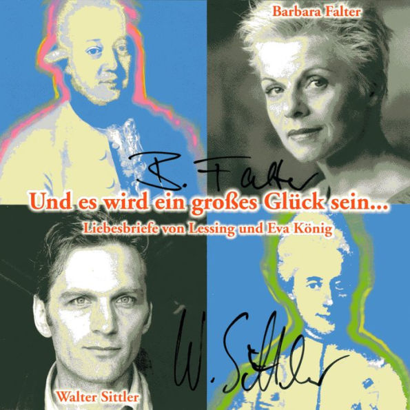 Und es wird ein großes Glück sein: Liebesbriefe von Lessing und Eva ...