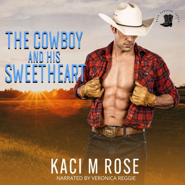 The Cowboy and His Sweetheart: An Age Gap, Cowboy Romance by Kaci M ...