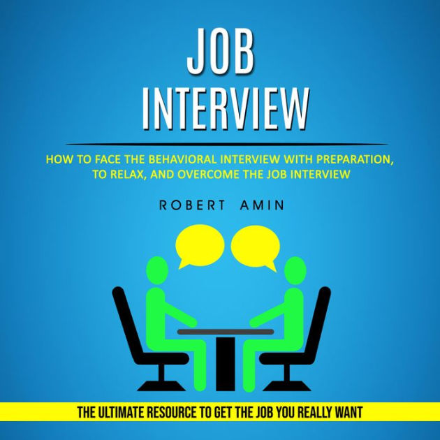 Job Interview: How to Face the Behavioral Interview With Preparation ...