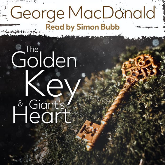 The Golden Key & The Giant's Heart by George MacDonald, Simon Bubb ...