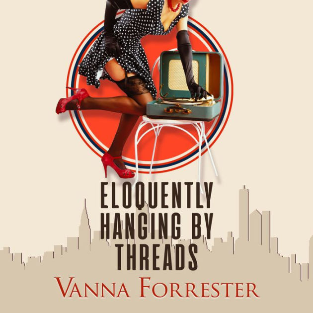 Eloquently Hanging by Threads by Vanna Forrester, Mandy Grant-Grierson ...