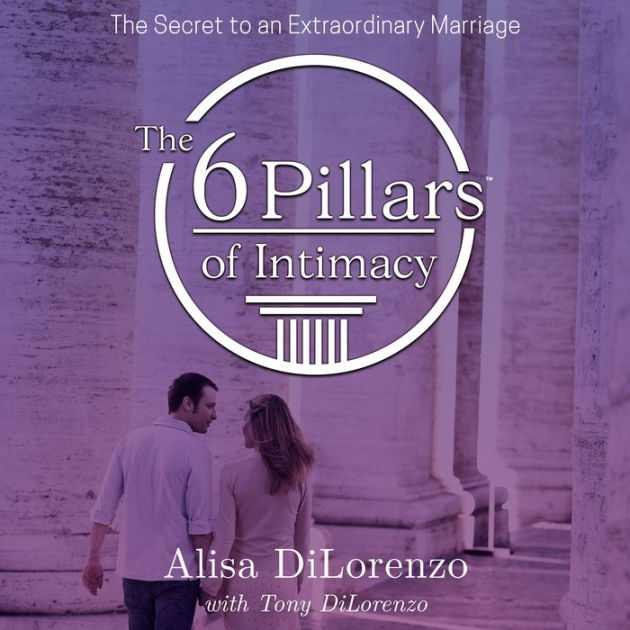 The 6 Pillars of Intimacy: The Secret to an Extraordinary Marriage by ...