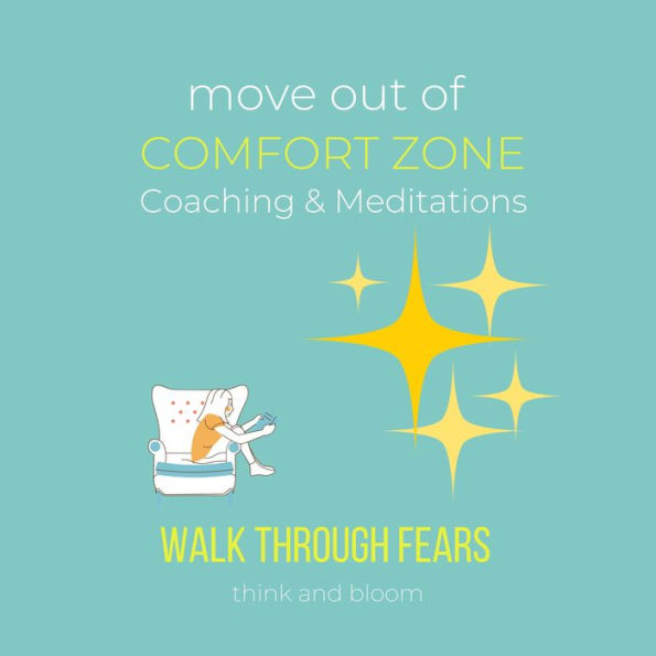 Move Out Of Comfort Zone Coaching & Meditation Walk through fears ...