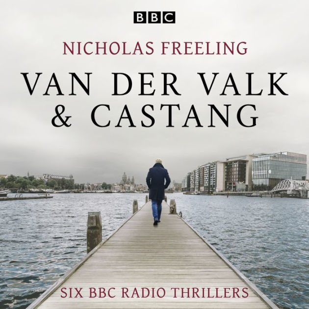Nicholas Freeling: Van der Valk & Castang: Six BBC Radio thrillers ...