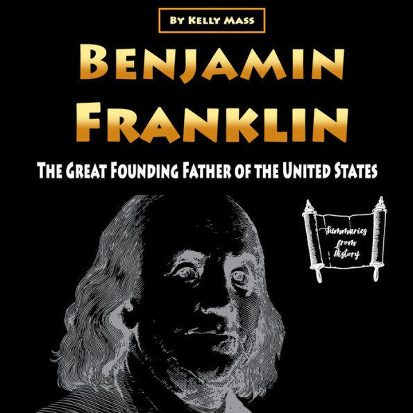 Benjamin Franklin: The Great Founding Father of the United States by ...