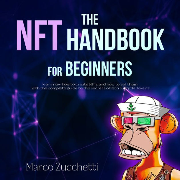 The NFT handbook for beginners: learn now how to create NFTs and how to ...