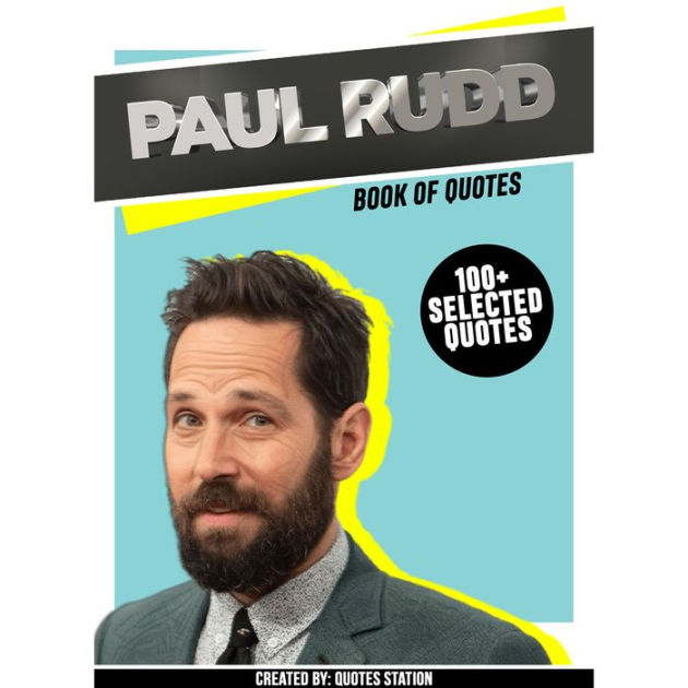Paul Rudd: Book Of Quotes (100+ Selected Quotes) (Abridged) by Quotes ...