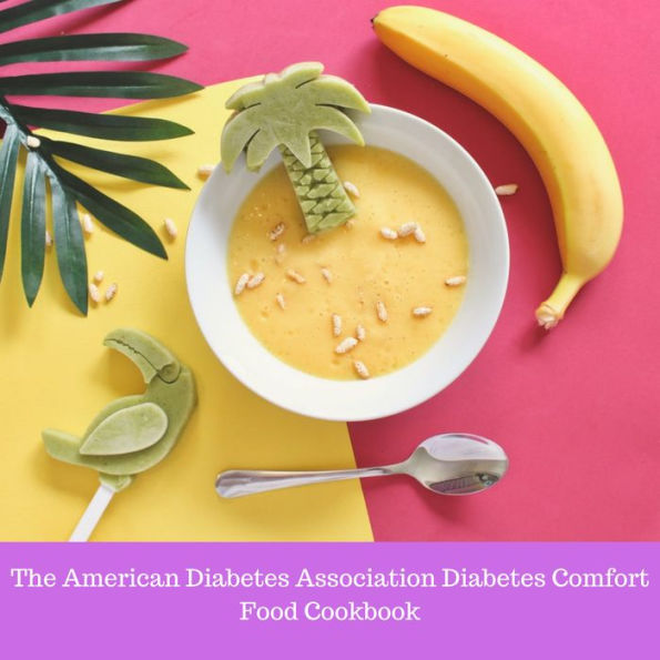 The American Diabetes Association Diabetes Comfort Food Cookbook by ...