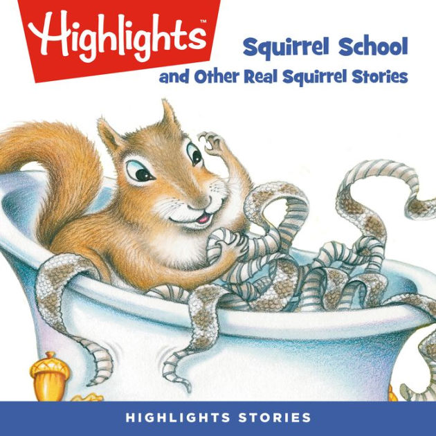 Squirrel School and Other Real Squirrel Stories by Highlights For ...