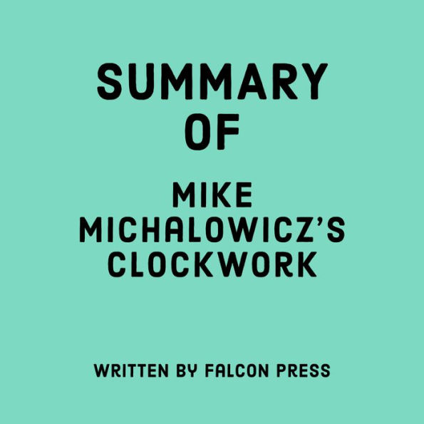 Summary of Mike Michalowicz's Clockwork by Falcon Press, Glenn Argenti | 2940175673525 ...