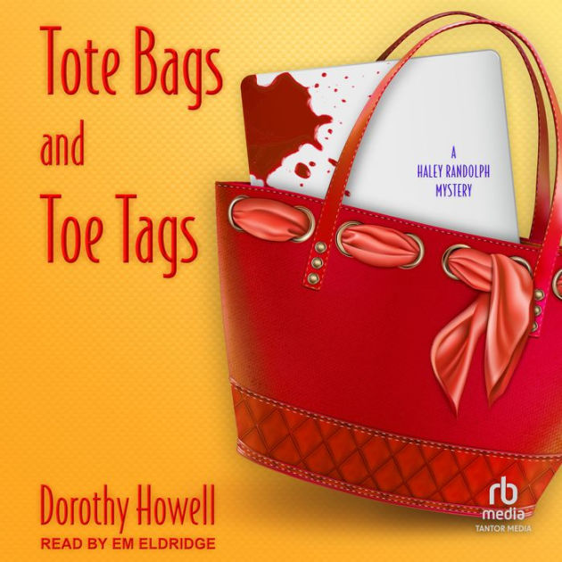 Tote Bags and Toe Tags (Haley Randolph Series #5) by Dorothy Howell ...