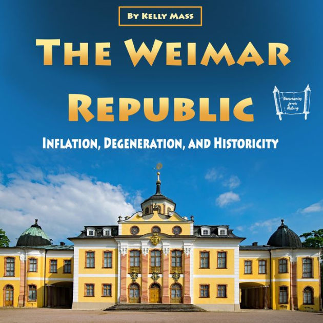 The Weimar Republic: Inflation, Degeneration, and Historicity by Kelly ...