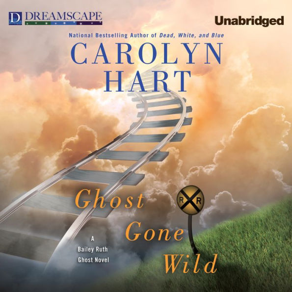 Ghost Gone Wild: A Bailey Ruth Ghost Novel by Carolyn G. Hart, Ann ...