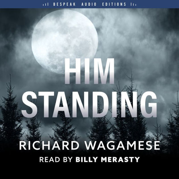 Him Standing by Richard Wagamese, Billy Merasty | 2940175713276 ...