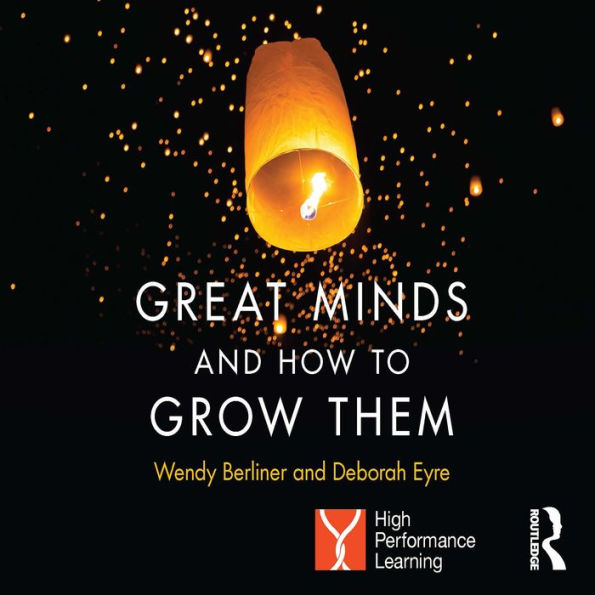 Great Minds and How to Grow Them: High Performance Learning by Wendy ...
