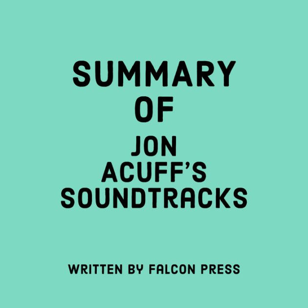 Summary of Jon Acuff's Soundtracks by Falcon Press, Glenn Argenti ...