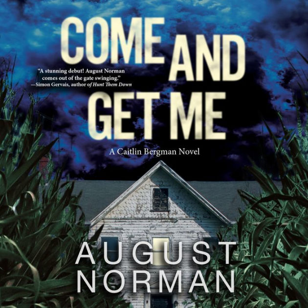 Come and Get Me: A Caitlin Bergman Novel by August Norman | eBook ...