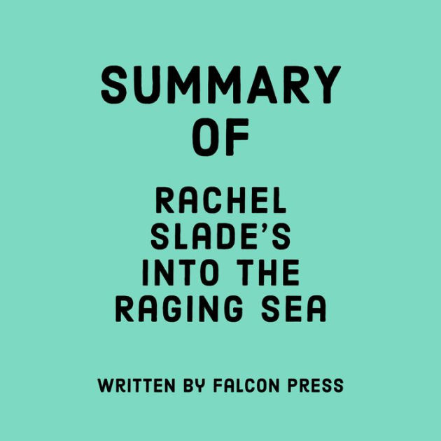 Summary of Rachel Slade's Into the Raging Sea by Falcon Press, Paul ...