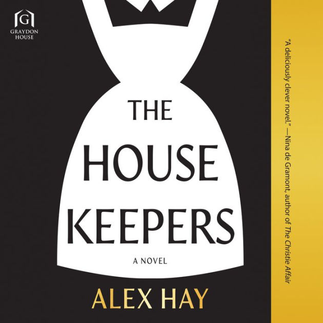 The Housekeepers: A Novel by Alex Hay, Hardcover | Barnes & Noble®