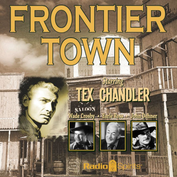 Frontier Town by Original Radio Broadcast, Tex Chandler, Wade Crosby ...
