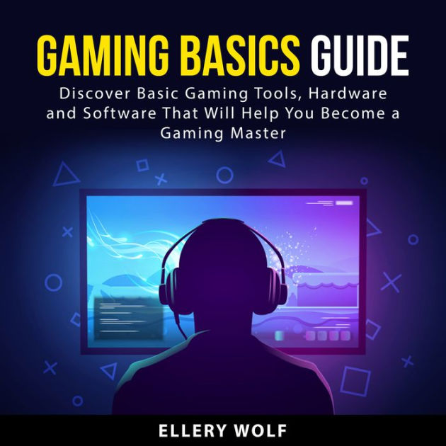 Gaming Basics Guide by Ellery Wolf, Marcus Mulenga | 2940175823623 ...