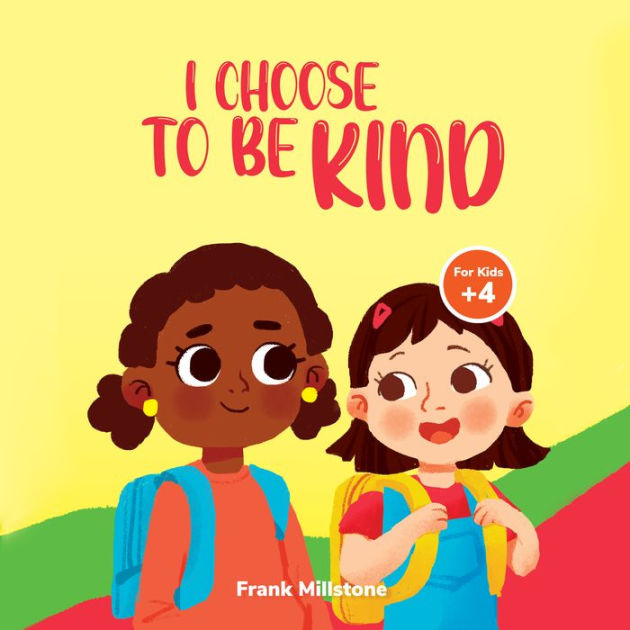 I Choose to Be Kind: A Book to Teach Children The Power of Kindness ...